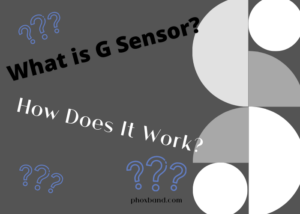What is G Sensor and How Does It Work? - The Complete Guide 2024